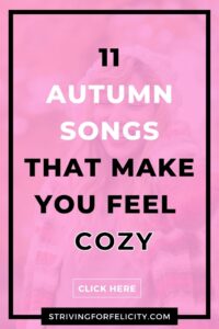 11 Heartwarming Songs For Your Autumn Playlist - Striving For Felicity